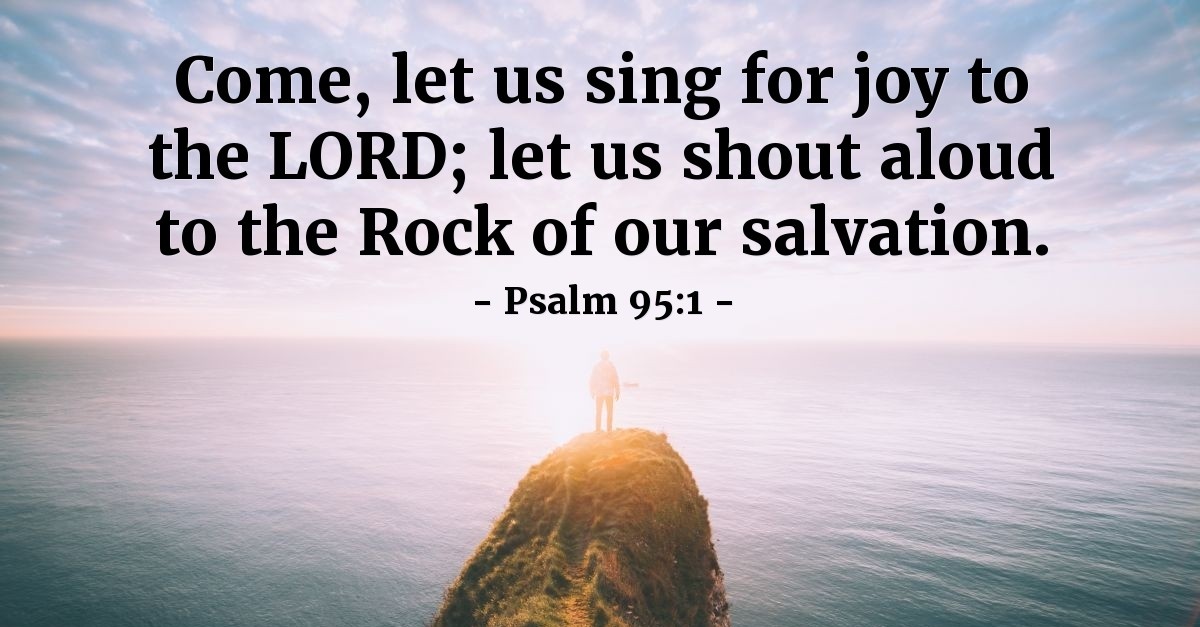 Psalm 95 1 Today s Verse For Wednesday February 26 2003 psalm-95-1-today-s-verse-for-wednesday-february-26-2003