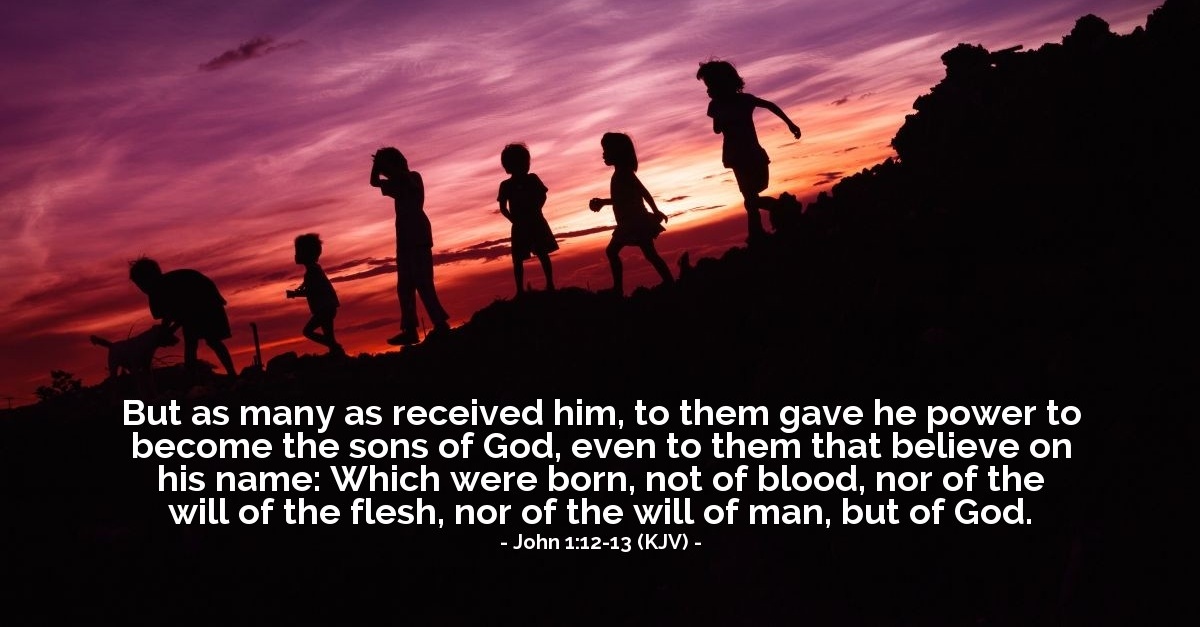 John 1 12 13 KJV Today s Verse For Thursday July 31 2014 john-1-12-13-kjv-today-s-verse-for-thursday-july-31-2014