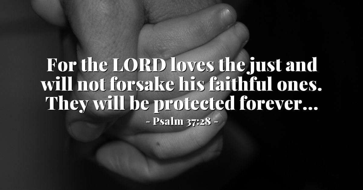 Psalm 37 28 Verse Of The Day For 06 29 2017 psalm-37-28-verse-of-the-day-for-06-29-2017