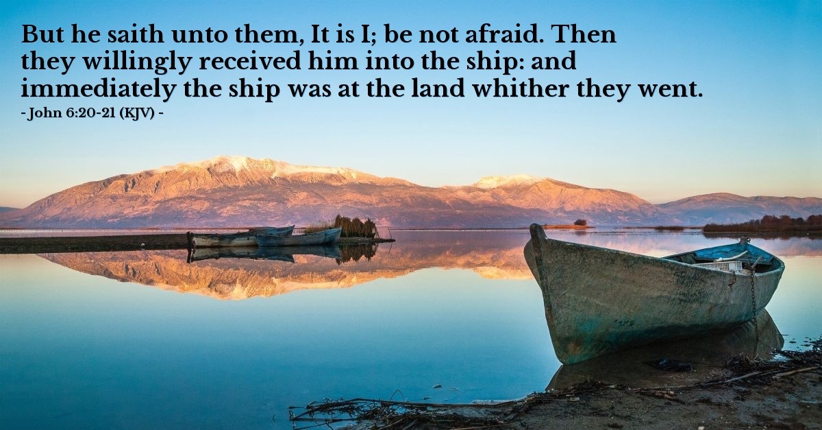 John 6 20 21 KJV Today s Verse For Wednesday January 21 2015 john-6-20-21-kjv-today-s-verse-for-wednesday-january-21-2015