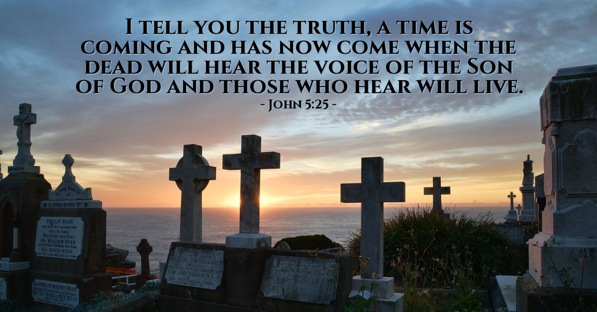 John 5 25 Verse Of The Day For 05 25 2000 john-5-25-verse-of-the-day-for-05-25-2000