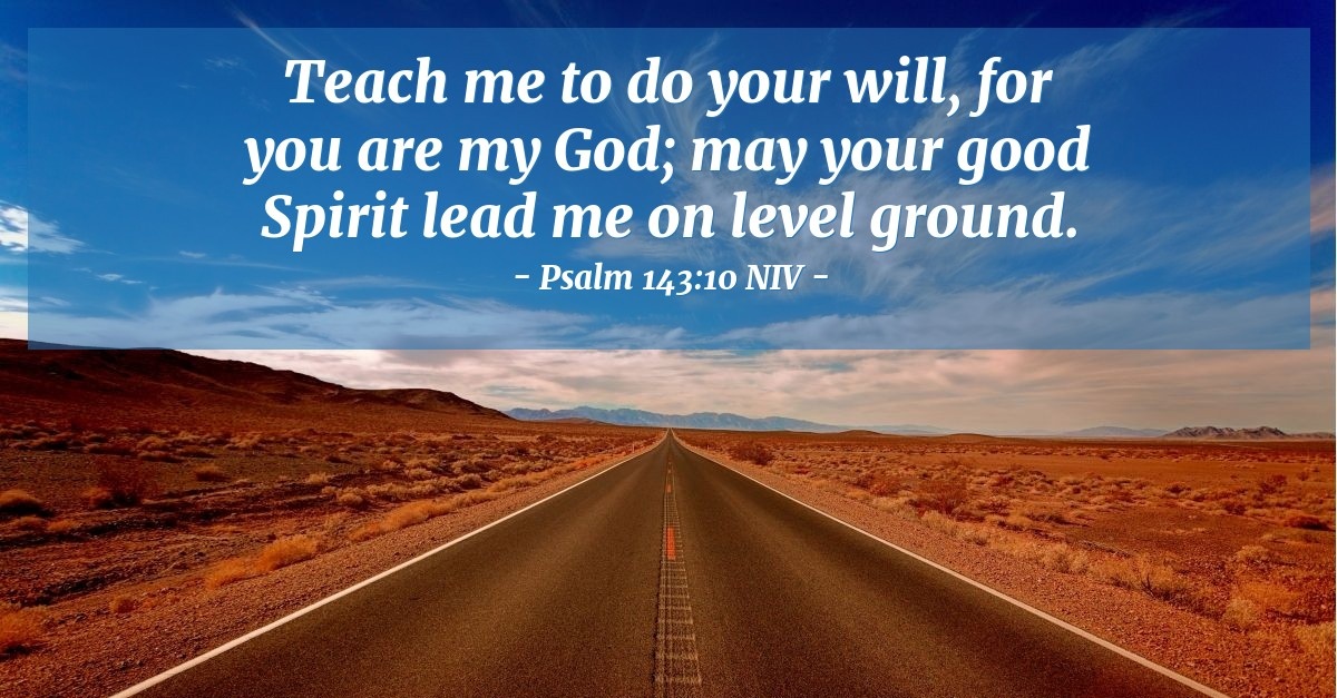 Lead Me On Level Ground Psalm 143 10 NIV God s Holy Fire lead-me-on-level-ground-psalm-143-10-niv-god-s-holy-fire