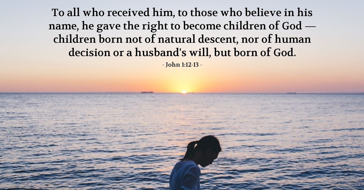 John 1 12 13 Today s Verse For Friday July 31 2015 john-1-12-13-today-s-verse-for-friday-july-31-2015
