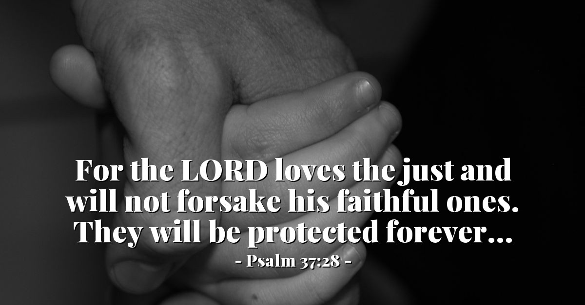 Psalm 37 28 Verse Of The Day For 06 29 2013 psalm-37-28-verse-of-the-day-for-06-29-2013