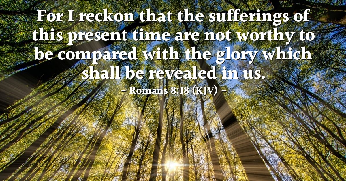 Romans 8 18 KJV Today s Verse For Wednesday March 27 2013 romans-8-18-kjv-today-s-verse-for-wednesday-march-27-2013