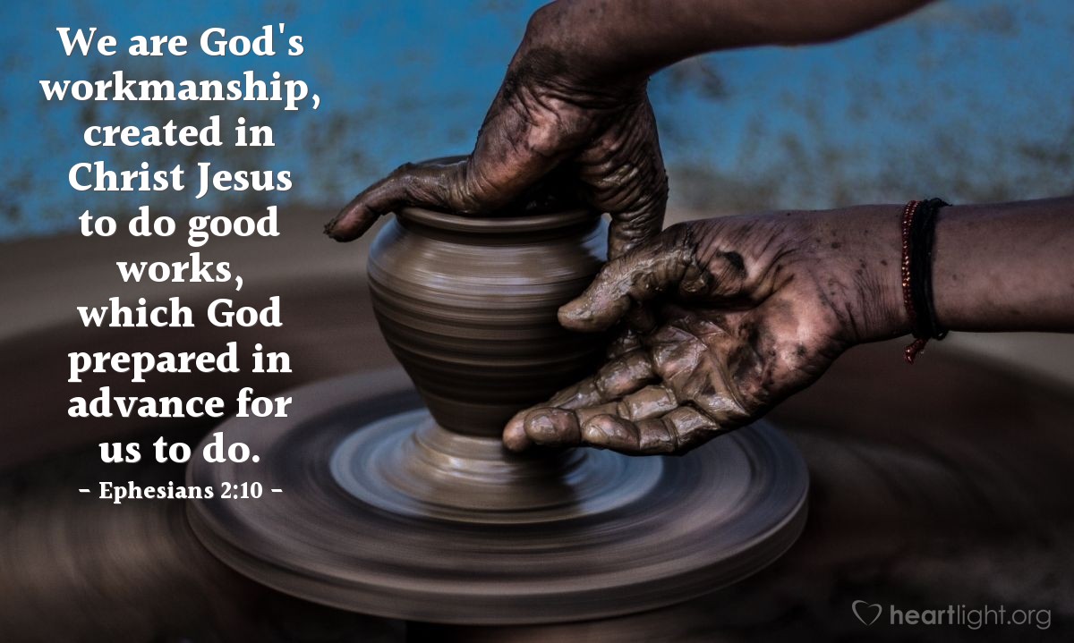 Ephesians 2 10 Illustrated We Are God s Workmanship Created In