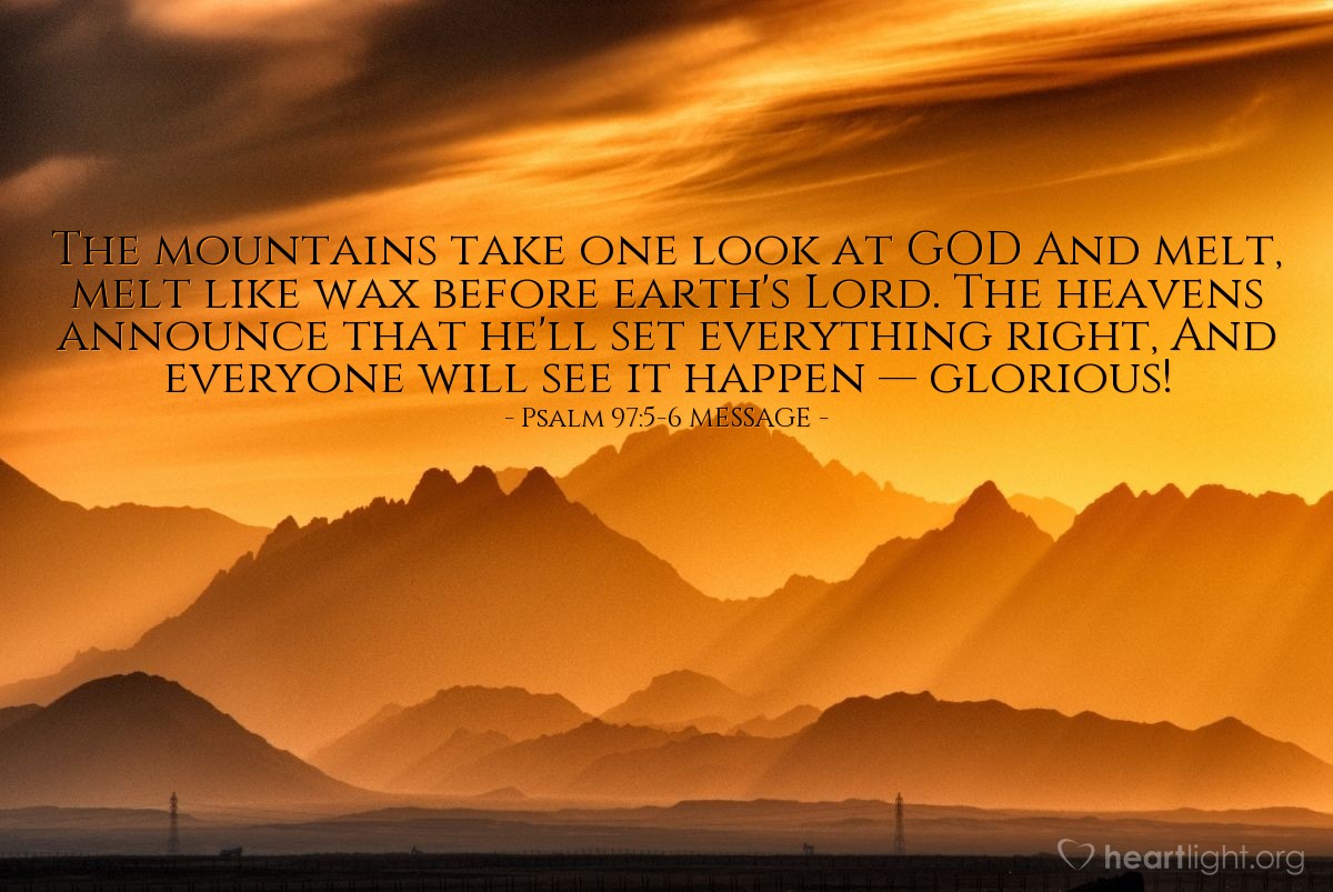 Psalm 97 5 6 MESSAGE Illustrated Glorious Heartlight Gallery Psalm 97 5 6 MESSAGE Illustrated Glorious Heartlight Gallery