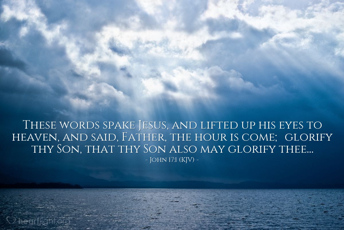 John 17 1 KJV Today s Verse For Tuesday July 2 2013
