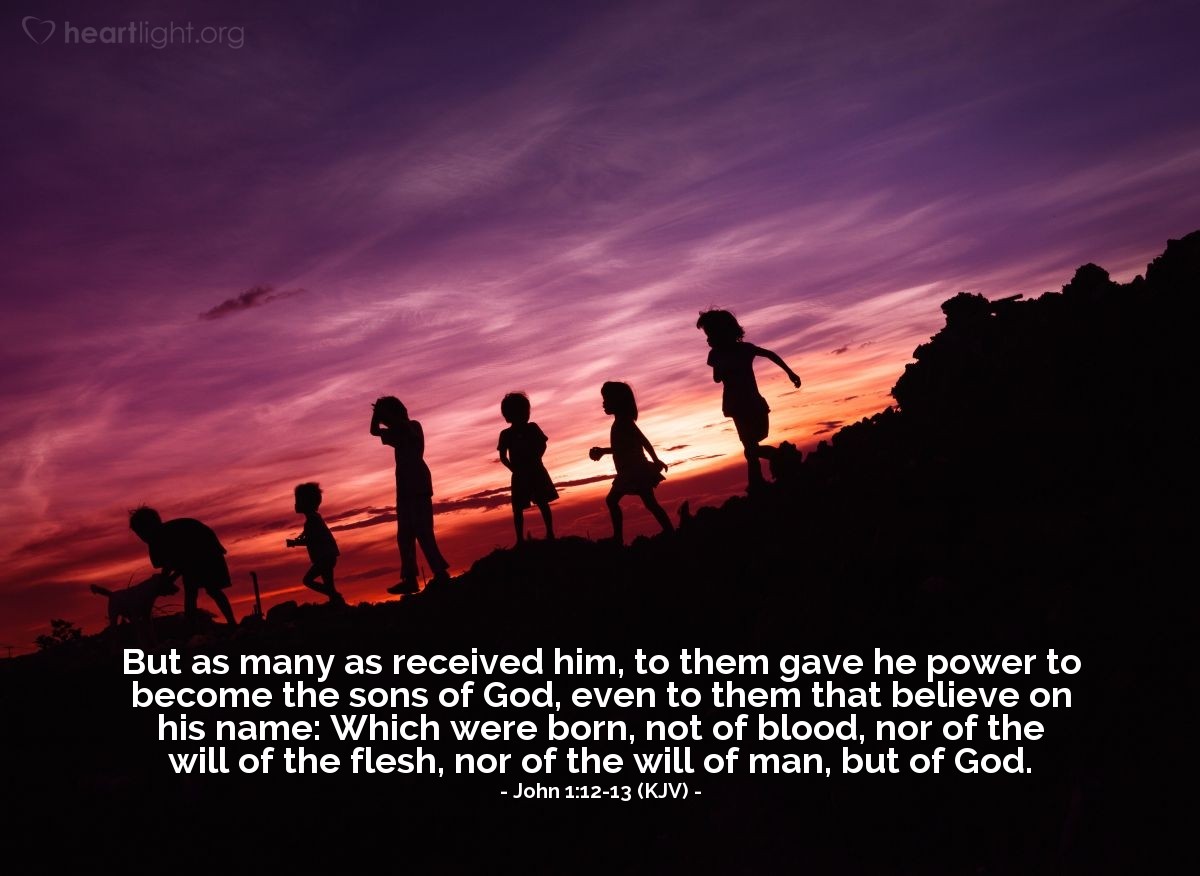 John 1 12 13 Kjv Todays Verse For Tuesday July 31 2018 Free