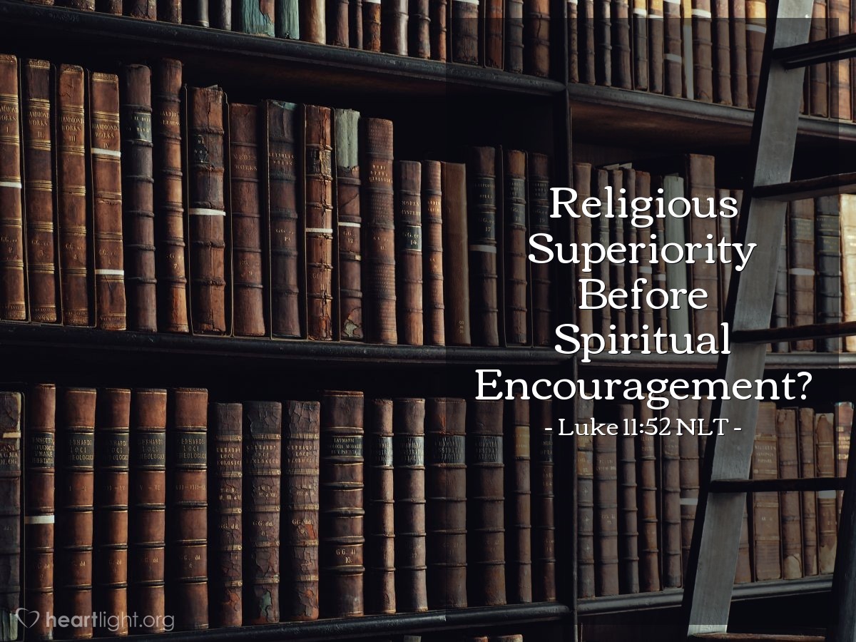  Religious Superiority Before Spiritual Encouragement Luke 11 52