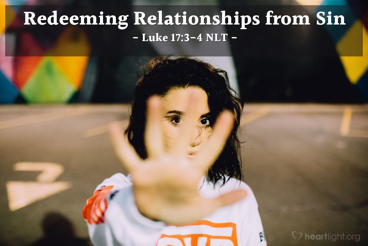  Redeeming Relationships From Sin Luke 17 3 4 What Jesus Did 