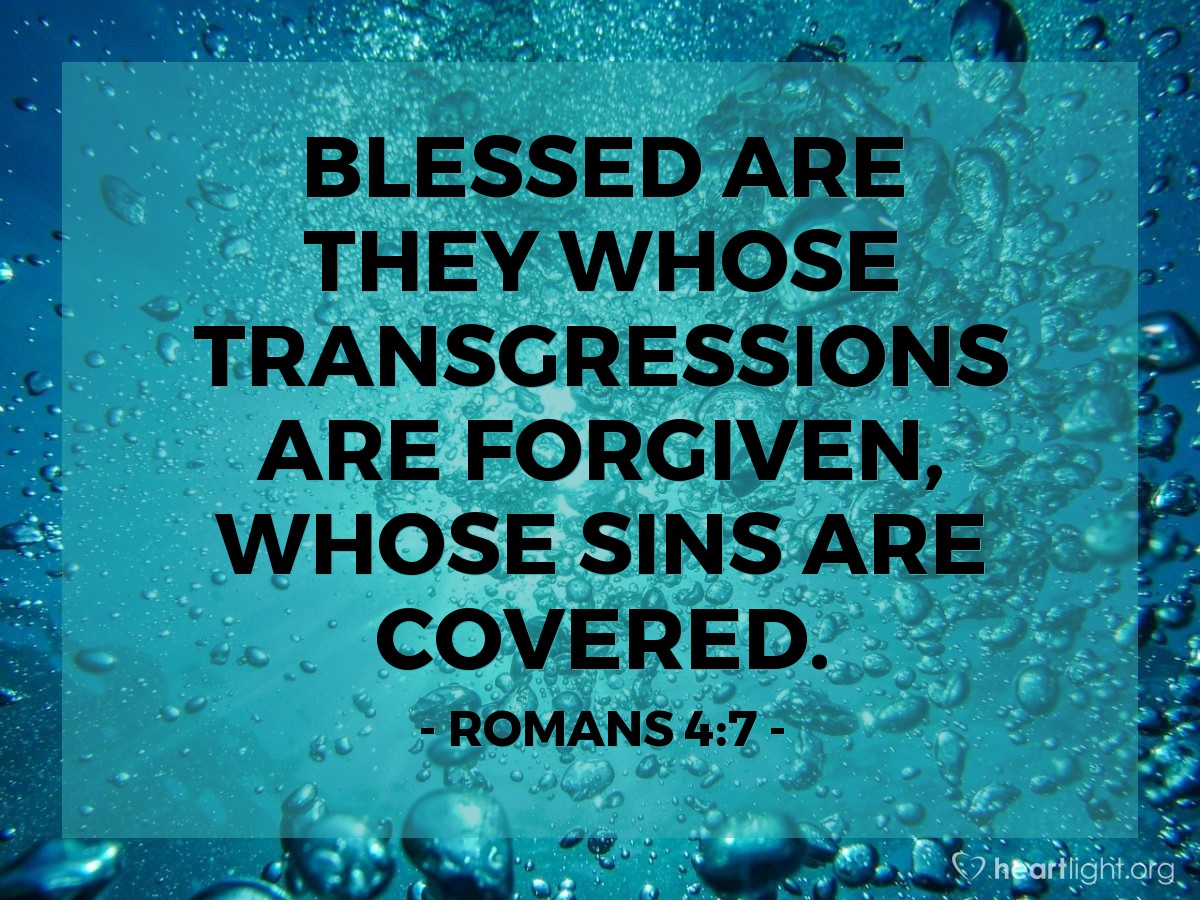 Romans 4 7 Illustrated Blessed Are They Whose Transgressions Romans 4 7 Illustrated Blessed Are They Whose Transgressions